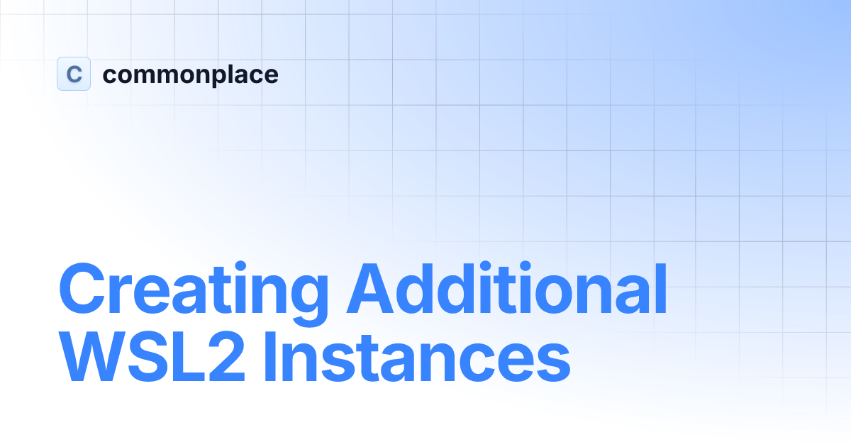 Creating Additional WSL2 Instances | commonplace